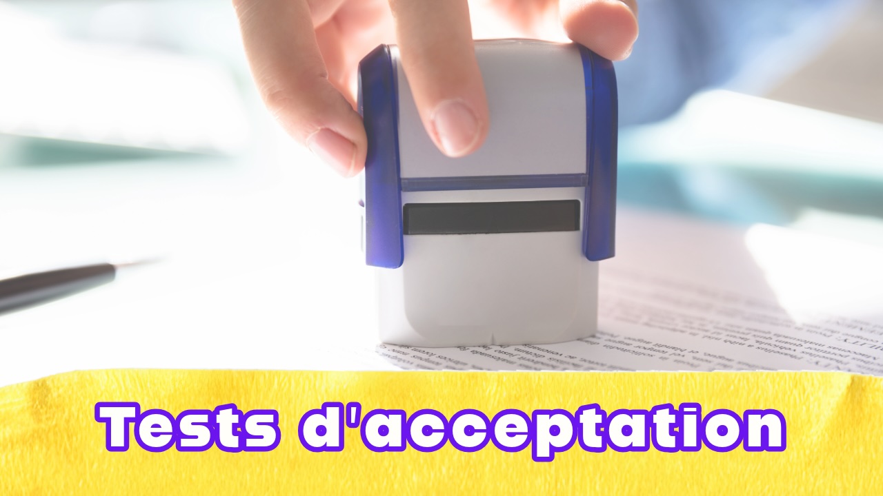 Tests d’acceptation : Définition, Méthodologies et Meilleures Pratiques ...